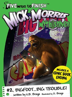 Mick Morris Myth Solver #2, Bigfoot...Big Trouble! by K.B. Brege · OverDrive: Free ebooks ...